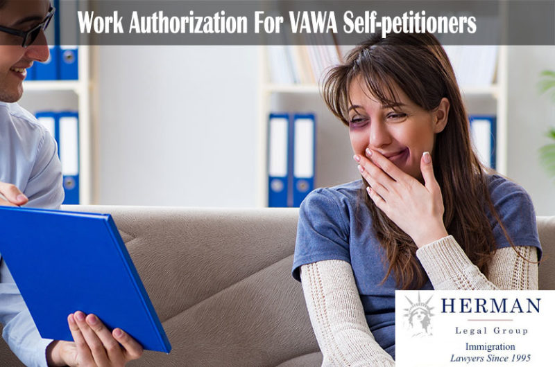 Work Authorization For VAWA Self-petitioners | Herman Legal Group