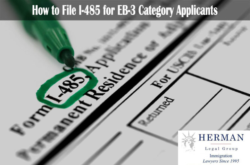 How To File I 485 For EB 3 Category Applicants Herman Legal Group How To File I 485 For EB 3 Category Applicants Herman Legal Group