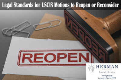 Legal Standards for USCIS Motions to Reopen or Reconsider | HLG