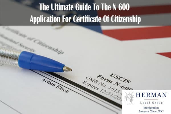 The Ultimate Guide To The N 600 Application For Certificate Of Citizenship