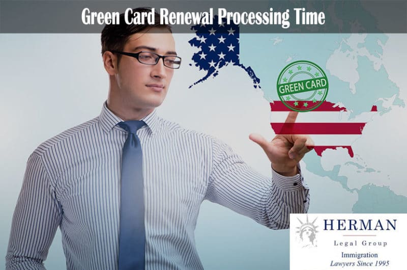 Green Card Renewal Processing Time Herman Legal Group Green Card Renewal Processing Time Herman Legal Group