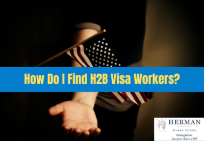 How Do I Find H2B Visa Workers? - Herman Legal Group