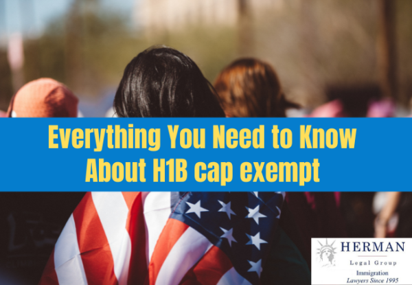 Everything You Need to Know About H1B cap exempt - Herman Legal Group