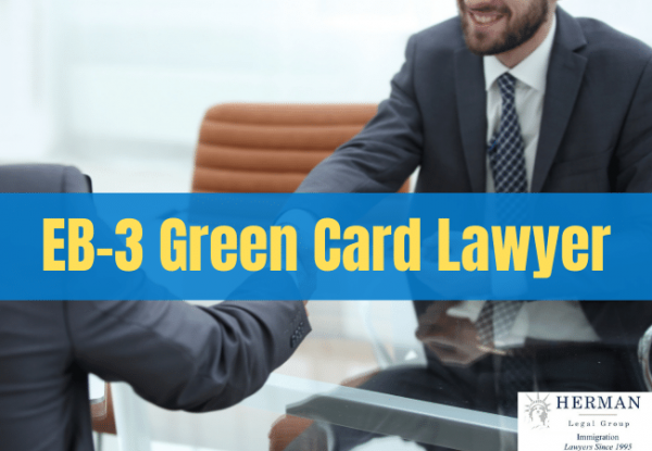 A Start-To-Finish Guide To EB-3 Green Card Lawyer - Herman Legal Group