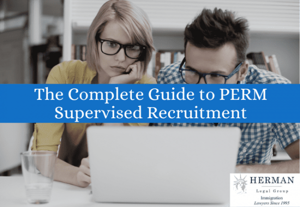 The Complete Guide to PERM Supervised Recruitment - Herman Legal Group